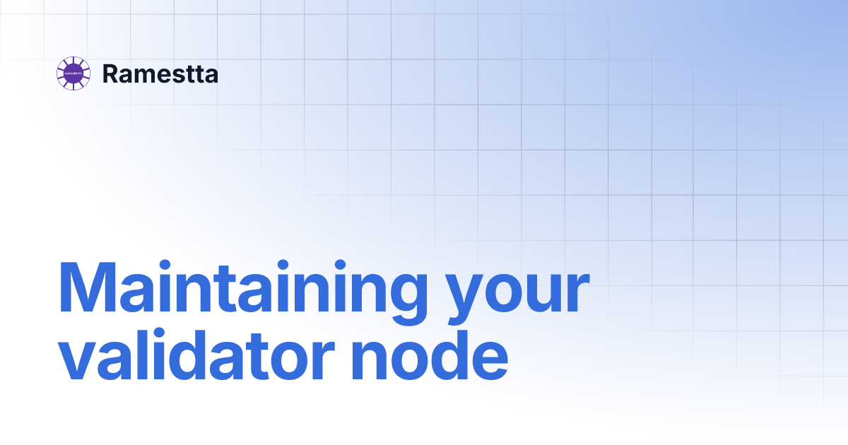 Maintaining your validator node | Ramestta