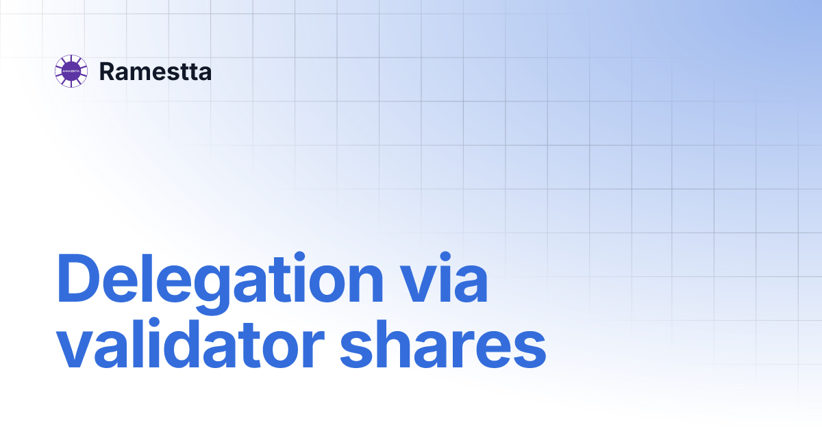Delegation via validator shares | Ramestta